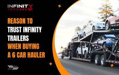 Why Should You Choose Infinity Trailers To Get 6 Car Haulers?